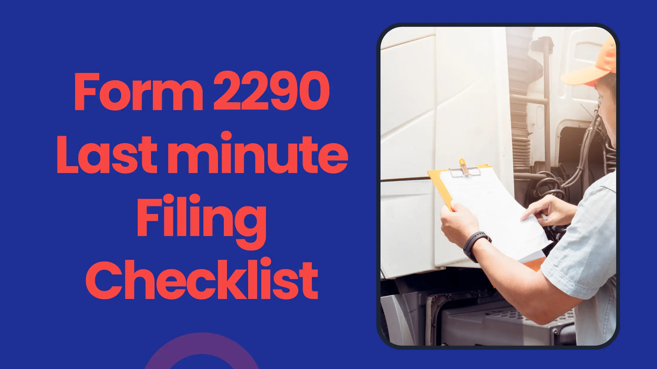 Form 2290 Last Minute Filing Checklist for 2024